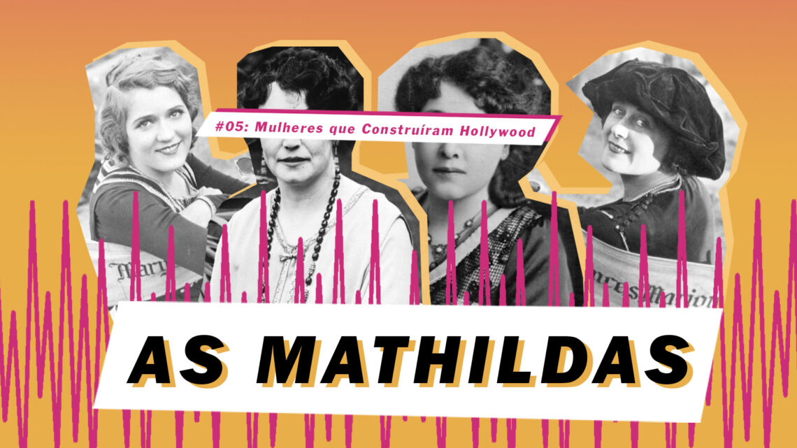 As Mathildas 2020 #05: 4 mulheres que construíram Hollywood